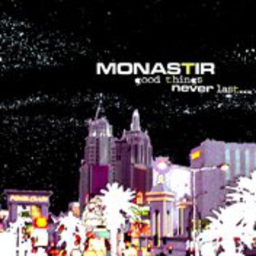Good Things Never Last: Monastir: Amazon.es: CD y vinilos}