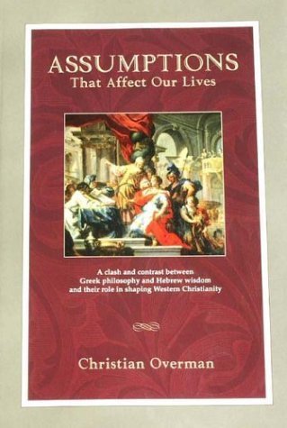 Assumptions That Affect Our Lives by Christian Overman (1996-10-10 ...