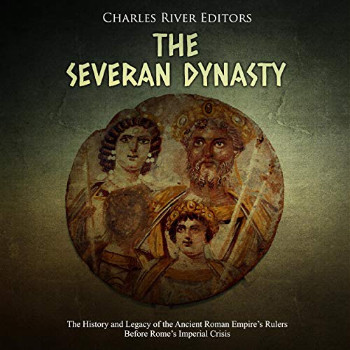 Amazon.co.jp: The Severan Dynasty: The History and Legacy of the ...