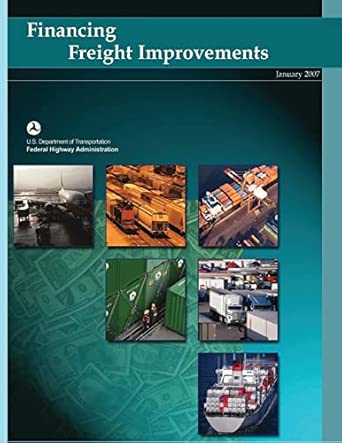 Financing Freight Improvements : U S Department of Transportation ...