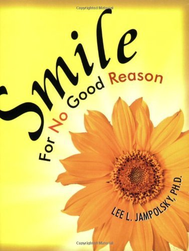Smile for No Good Reason: Jampolsky, Lee L.: 9781571744159: Amazon.com ...