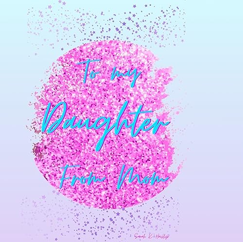To my Daughter from Mom eBook : Haislip , Sarah: Amazon.in: Books
