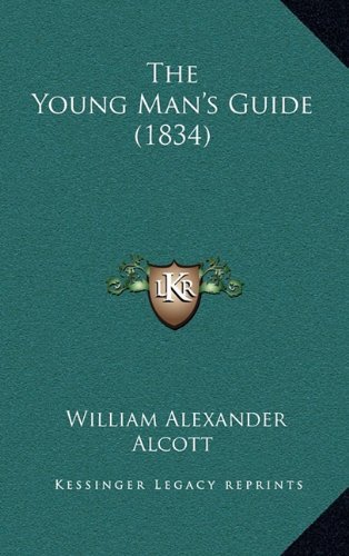 The Young Man's Guide (1834) By William Alexander Alcott: -Author ...