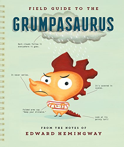 Field Guide to the Grumpasaurus eBook : Hemingway, Edward, Hemingway ...