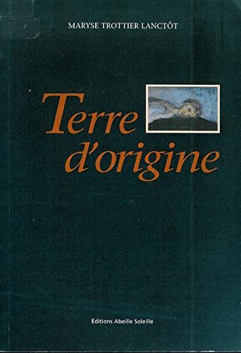 Terre d'origine: Maryse Trottier Lancto^t: Amazon.com: Books
