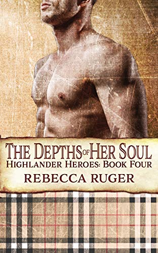 The Depths of Her Soul (Highlander Heroes Book 4) - Kindle edition by Ruger, Rebecca. Romance ...