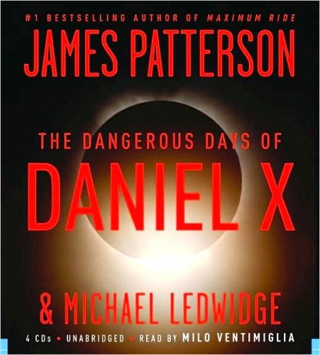 Dangerous Days of Daniel X (Daniel X Series): Michael Ledwidge, unknown ...
