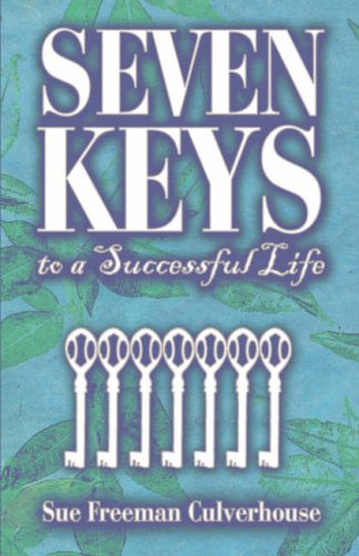 Seven Keys to a Successful Life: Culverhouse, Sue Freeman ...