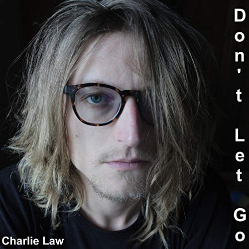 Écouter Don't Let Go par Charlie Law sur Amazon Music Unlimited