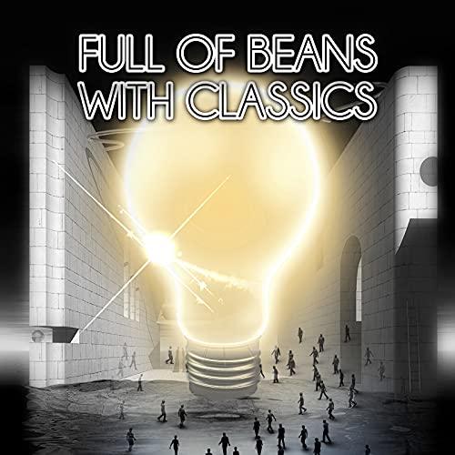 Play Full of Beans with Classics – Vigor with Great Music, Vital Energy ...