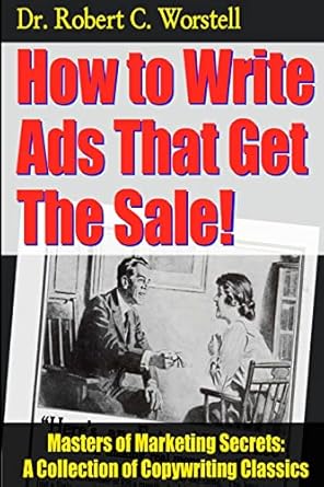 How to Write Ads That Get The Sale!: Worstell, Dr. Robert C.: 9781312424470: Books - Amazon.ca