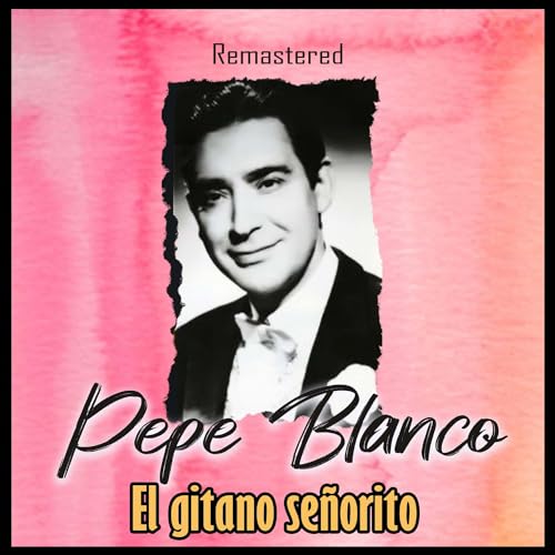 Amazon.com: El gitano señorito (Remastered) : Pepe Blanco: Digital Music