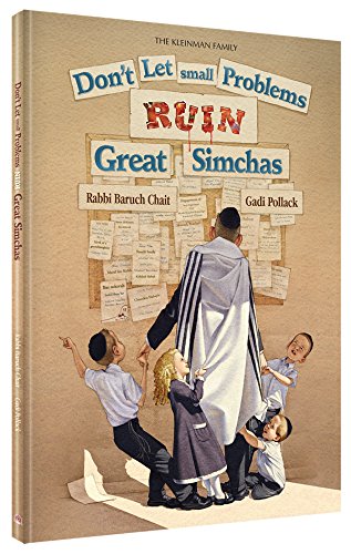 Don't Let Small Problems RUIN Great Simchas: Chait, Rabbi Boruch ...