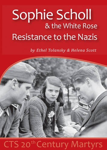 Sophie Scholl & The White Rose: Resistance to the Nazis: Helena Scott ...