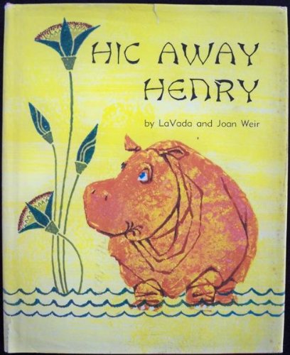 Hic Away Henry,: LaVada Weir, Joan Weir, Carol Rogers: 9781135616038 ...