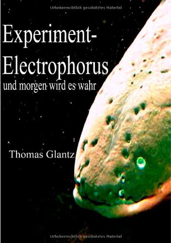 Experiment-Electrophorus: und morgen wird es wahr : Amazon.de: Bücher