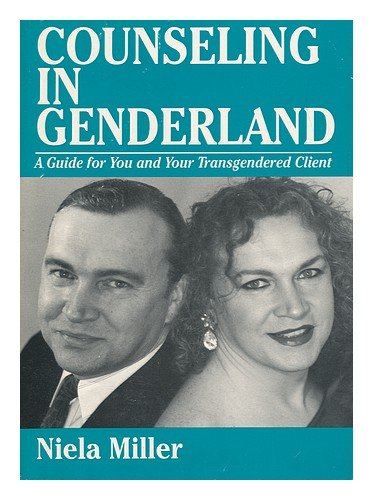 Counseling in Genderland: A Guide for You and Your Transgendered Client ...