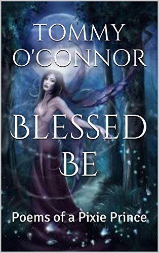 Blessed Be: Poems of a Pixie Prince (English Edition) eBook : O'Connor ...