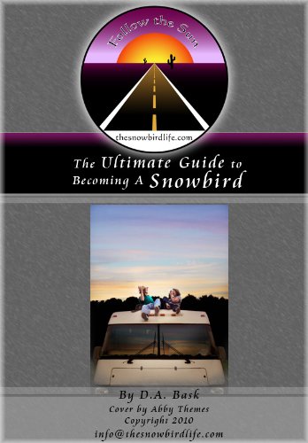 Follow the Sun: The Ultimate Guide to Becoming a Snowbird (The Snowbird ...