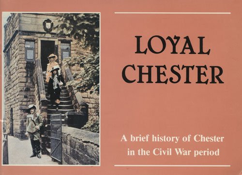 Loyal Chester - A Brief History Of Chester In The Civil War Period ...