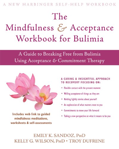 The Mindfulness and Acceptance Workbook for Bulimia: A Guide to ...