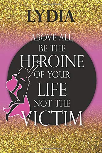 Amazon.com: Lydia Above All, Be The Heroine Of Your Life Not The Victim ...