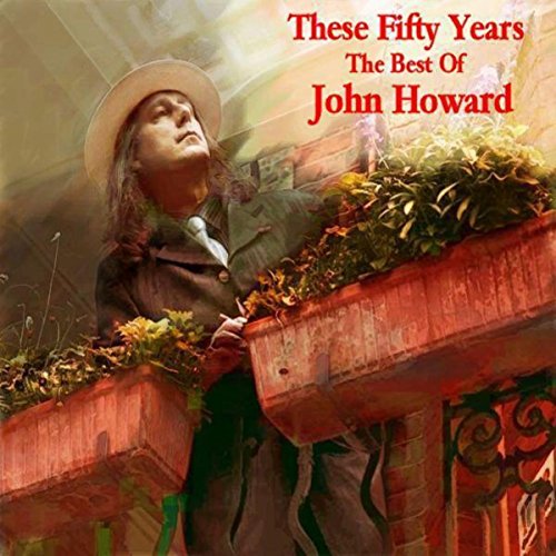 Amazon.com: These Fifty Years - The Best of John Howard : John Howard ...