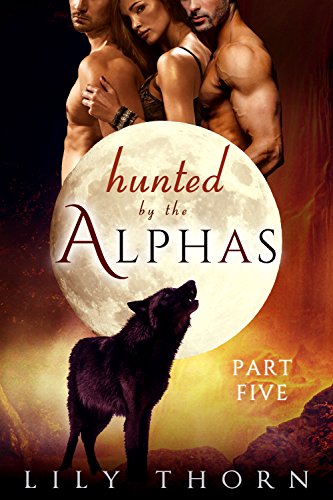 Amazon.com: Hunted by the Alphas: Part Five (BBW Werewolf Menage Paranormal Romance) eBook ...