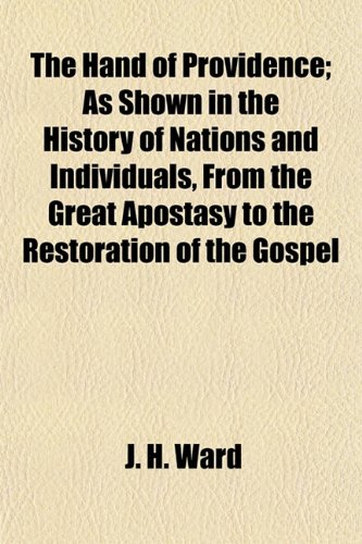 The Hand of Providence; As Shown in the History of Nations and ...