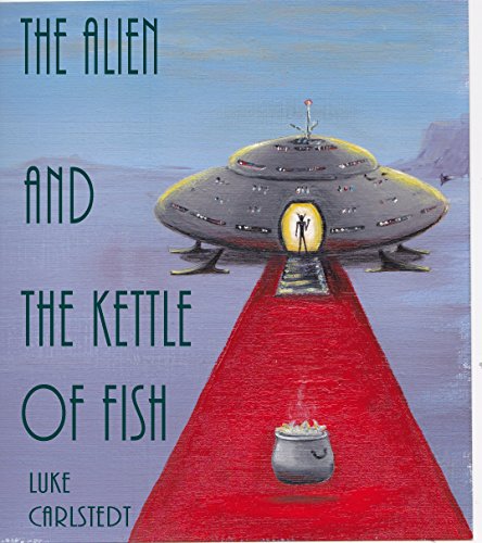 Amazon.com: The Alien and the Kettle of Fish eBook : Carlstedt, Luke ...