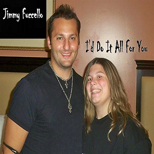 Play I'd Do It All for You by Jimmy Fuccello on Amazon Music
