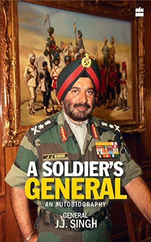 A Soldier's General-An Autobiography eBook : Singh, General (Retd.) J ...