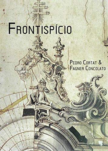Frontispício (Portuguese Edition) eBook : Concolato, Fagner, Cortat ...