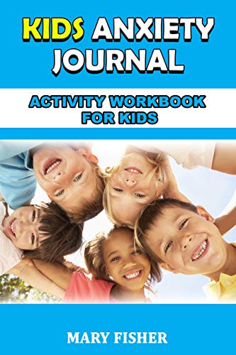 Kids Anxiety Journal : Activity Workbook for Kids eBook : Fisher, Mary ...