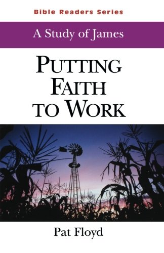 Putting Faith to Work Student: A Study of James (Bible Readers Series ...