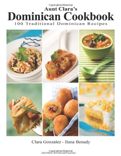 Aunt Clara's Dominican Cookbook: 100 Traditional Dominican Recipes ...
