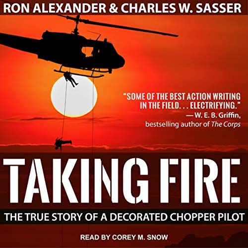 Taking Fire: The True Story of a Decorated Chopper Pilot (Audio ...
