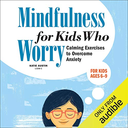 Mindfulness for Kids Who Worry: Calming Exercises to Overcome Anxiety ...