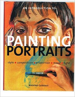 An Introduction to Painting Portraits: Style, Composition, Proportion ...