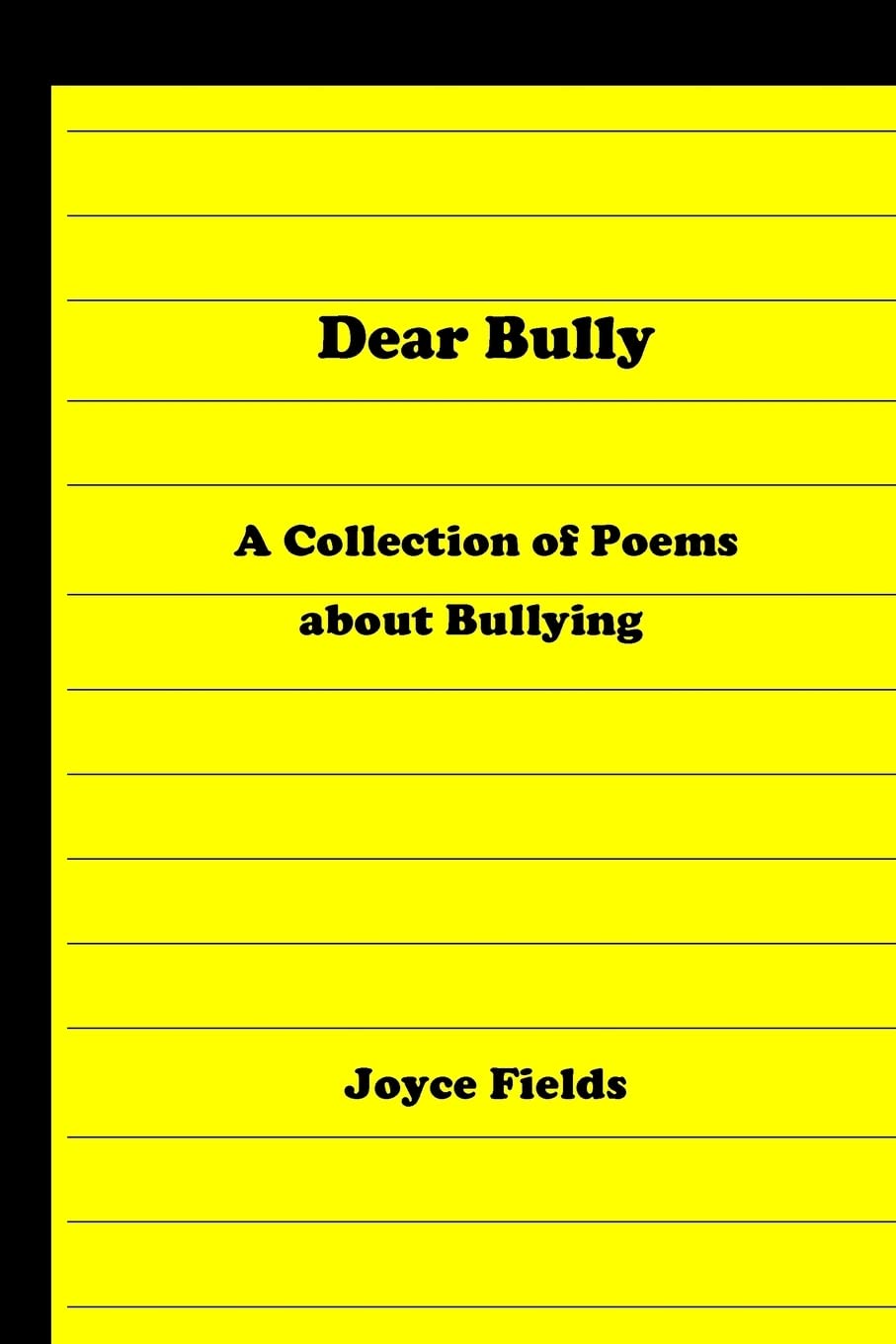 Dear Bully: A Collection of Poems about Bullying: Fields, Joyce ...