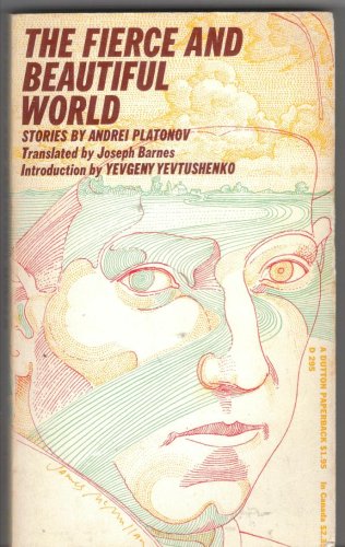 Fierce & Beautiful World: Andrei Platonov, Joseph Barnes, Yevgeny ...