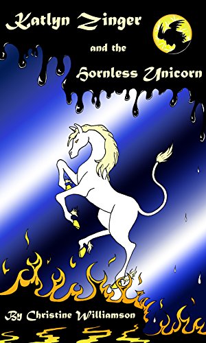Katlyn Zinger and the Hornless Unicorn eBook : Williamson, Christine ...