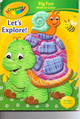 Crayola Big Fun Book to Color ~ Let's Explore!: Crayola: 9781403792556 ...