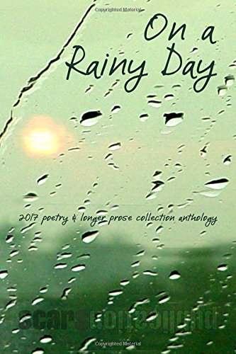 On a Rainy Day: 2017 poetry and prose collection anthology: Scars ...