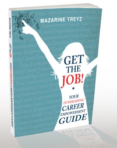 Get the Job Your Fundraising Career Empowerment Guide: Mazarine Treyz ...