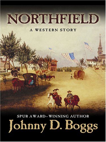 Northfield: A Western Story (Five Star Western Series): Boggs, Johnny D ...