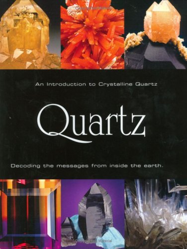 Quartz, an Introduction to Crystalline Quartz: Decoding the Messages ...