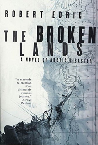 The Broken Lands: A Novel of Arctic Disaster - Kindle edition by Edric ...