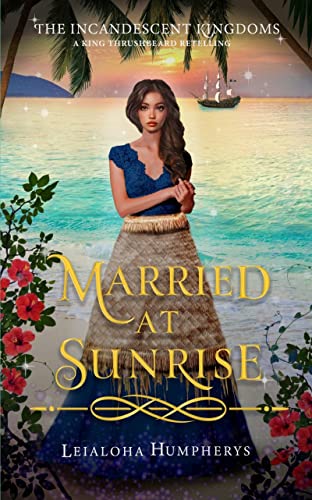 Amazon.com: Married at Sunrise: A King Thrushbeard Retelling (The Incandescent Kingdoms Book 1 ...