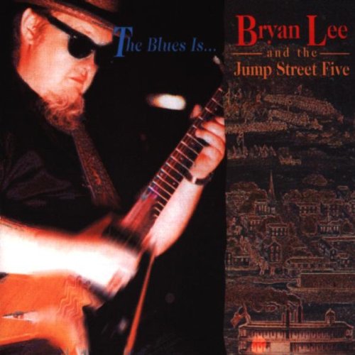 Bryan Lee & Jump Street Five - Blues Is - Amazon.com Music